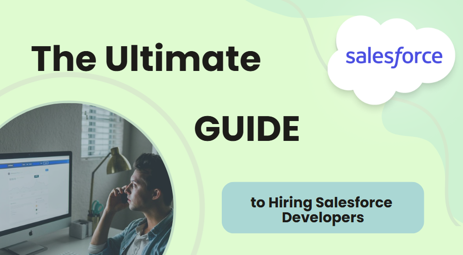 The Ultimate Guide to Hiring Salesforce Developers