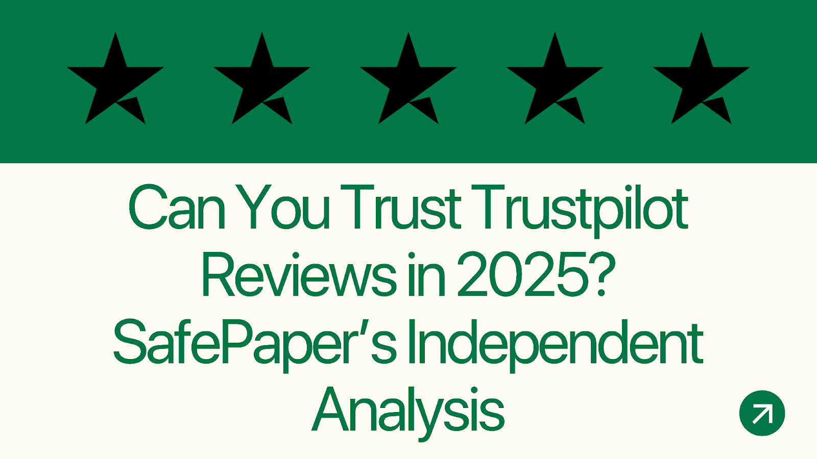 Can You Trust Trustpilot Reviews in 2025? SafePaper’s Independent Analysis